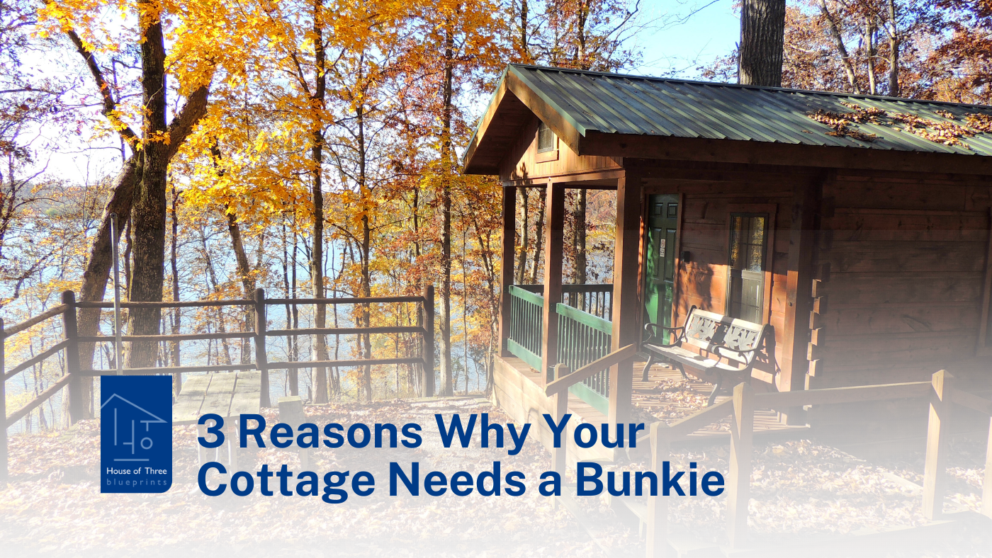 3 Reasons Why Your Cottage Needs a Bunkie – House of Three